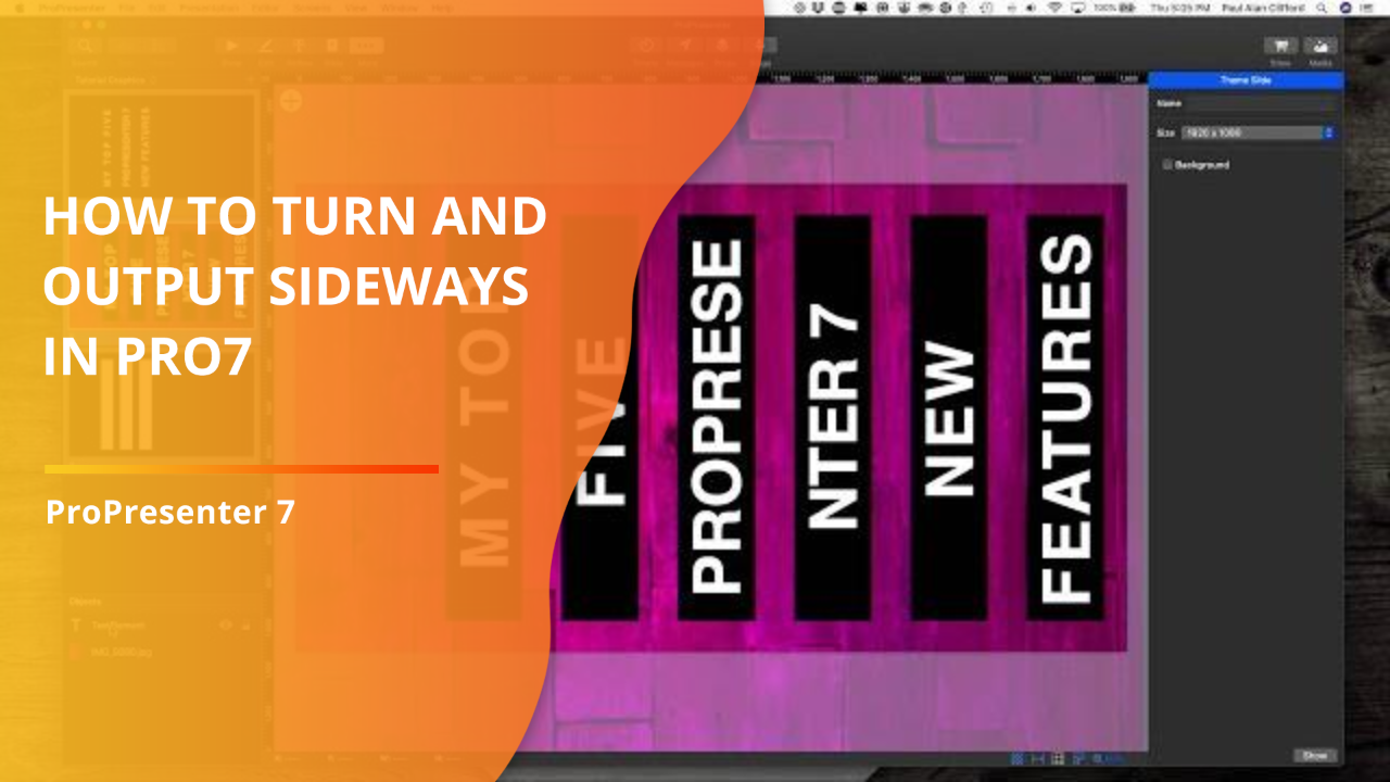 How to turn an output sideways and how not to in ProPresenter 7 - TrinityDigitalMedia.com