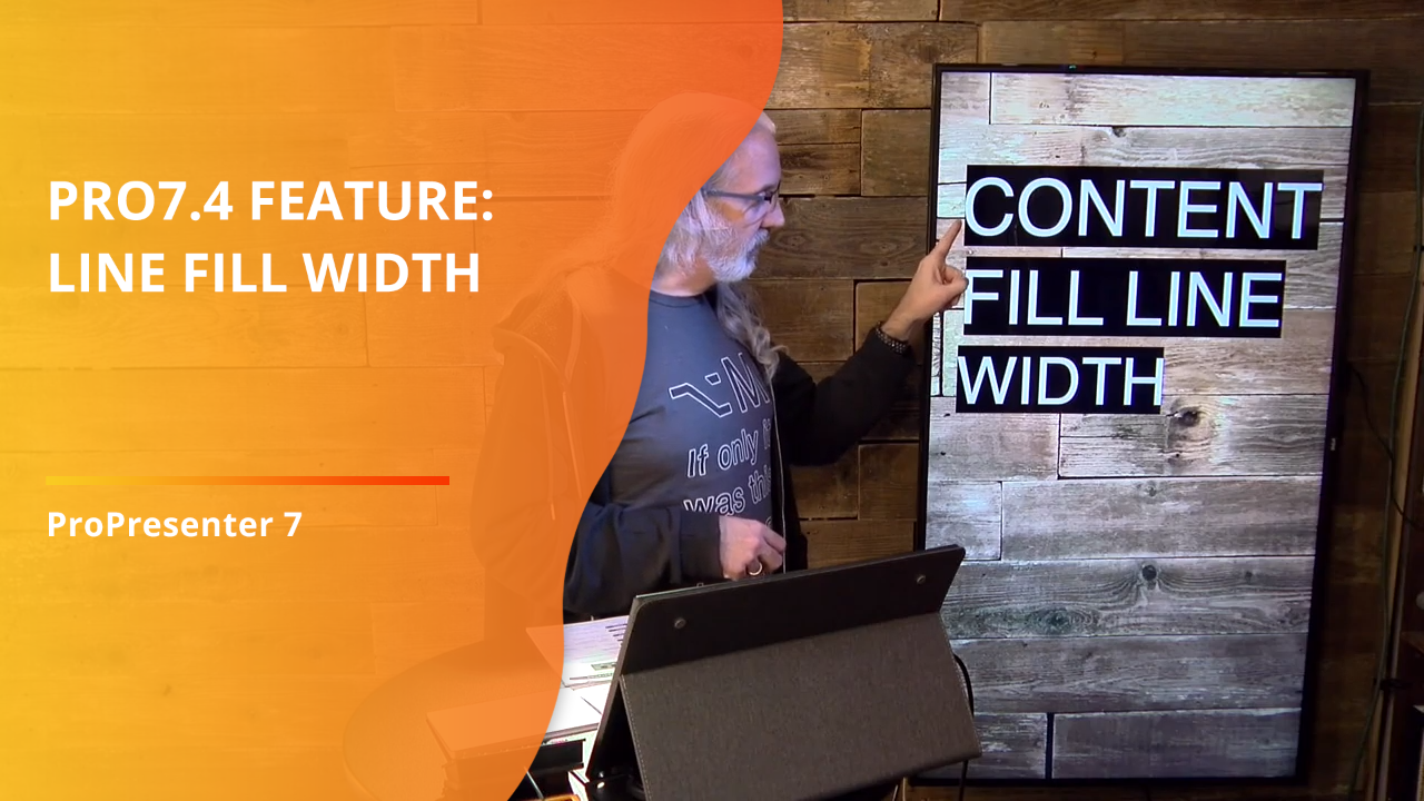 ProPresenter 7.4 Feature: Content Fill Line width - TrinityDigitalMedia.com